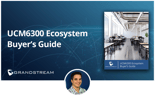 UCM6300 Ecosystem Solution